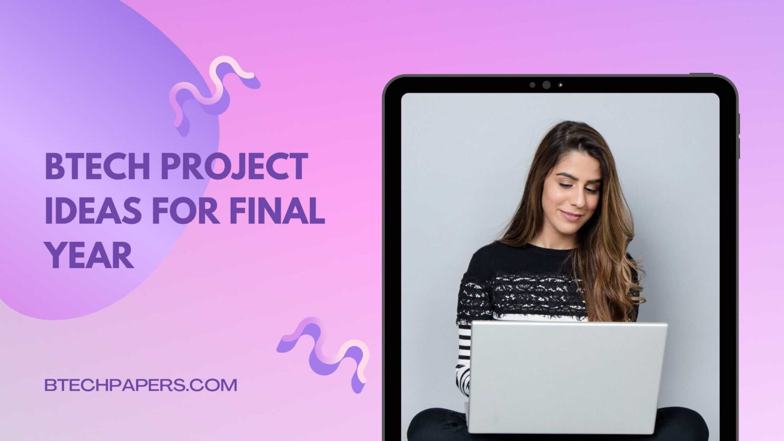 BTech Project Ideas for Final Year – Top 20 Picks for 2025 - BTech Papers